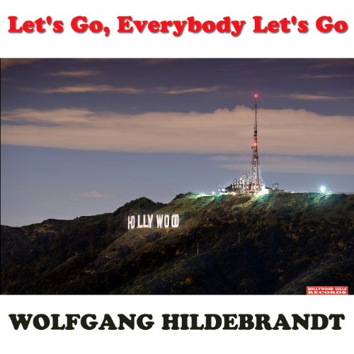 Amazon.com: Let's Go, Everybody Let's Go : Wolfgang Hildebrandt ...
