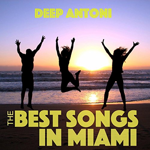 Amazon.com: The Best Songs in Miami : Deep Antoni: Digital Music