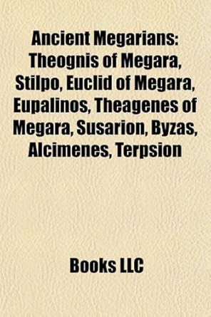 Ancient Megarians: Theognis of Megara, Stilpo, Euclid of Megara ...
