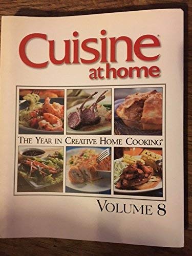 Cuisine At Home - The Year in Creative Home Cooking, Volume 8 (Volume 8 ...