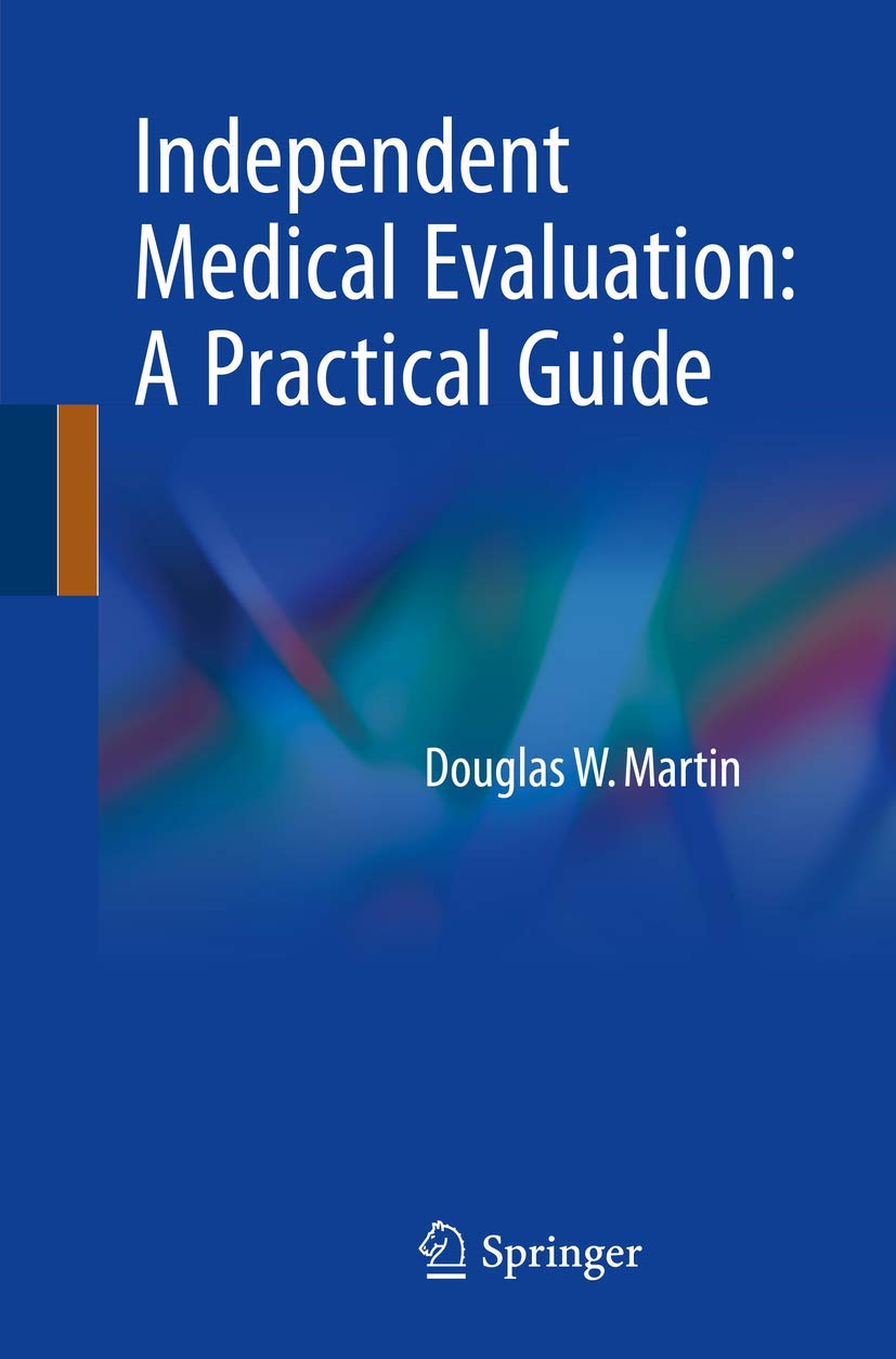 Independent Medical Evaluation: A Practical Guide: 9783319719054 ...