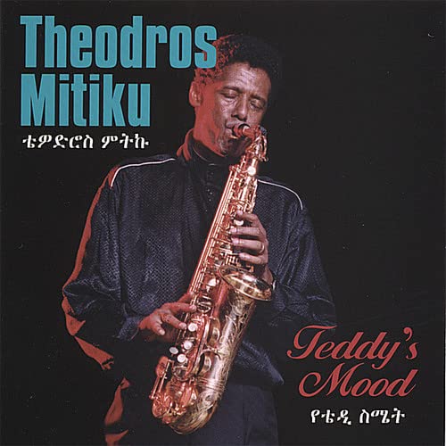 Theodros Mitiku, Theodros Mitiku/Admas Band - Teddy's Mood - Amazon.com ...
