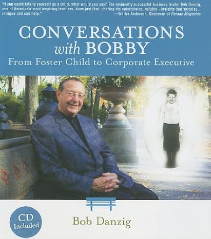 Conversations with Bobby: From Foster Child to Corporate Executive: Bob ...
