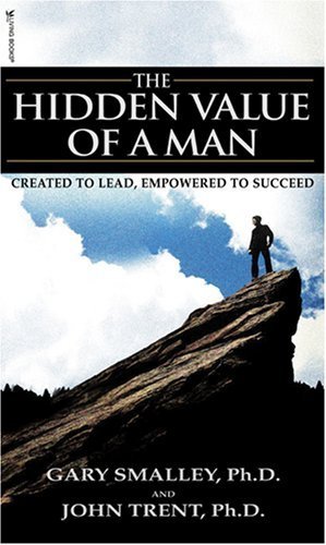 The Hidden Value of a Man: Created to Lead, Empowered to Succeed (Focus ...