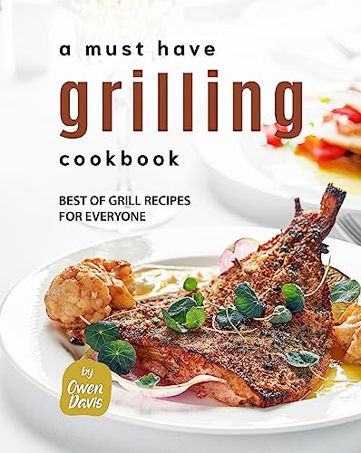 Amazon.com: A Must Have Grilling Cookbook: Best of Grill Recipes for ...