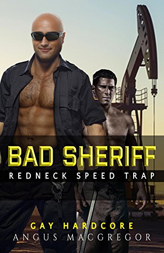 Bad Sheriff: Redneck Speed Trap: Gay Hardcore eBook : MacGregor, Angus ...