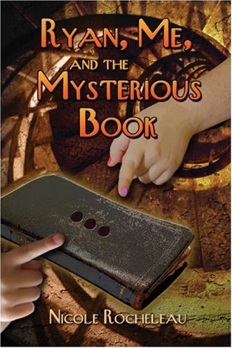 Ryan, Me, and the Mysterious Book: Rocheleau, Nicole: 9781424134229 ...
