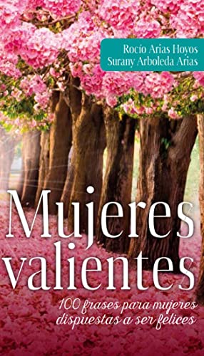 Mujeres Valientes: 100 frases para mujeres dispuestas a ser felices ...