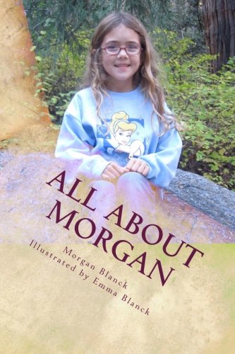 All about Morgan: stories by a little girl with a big imagination ...