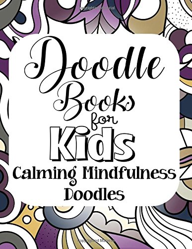 Doodle Books For Kids Calming Mindfulness Doodles: A Relaxing ...