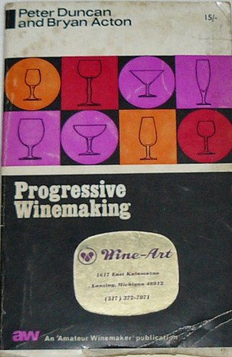 Progressive winemaking: A textbook covering fully the theory and ...