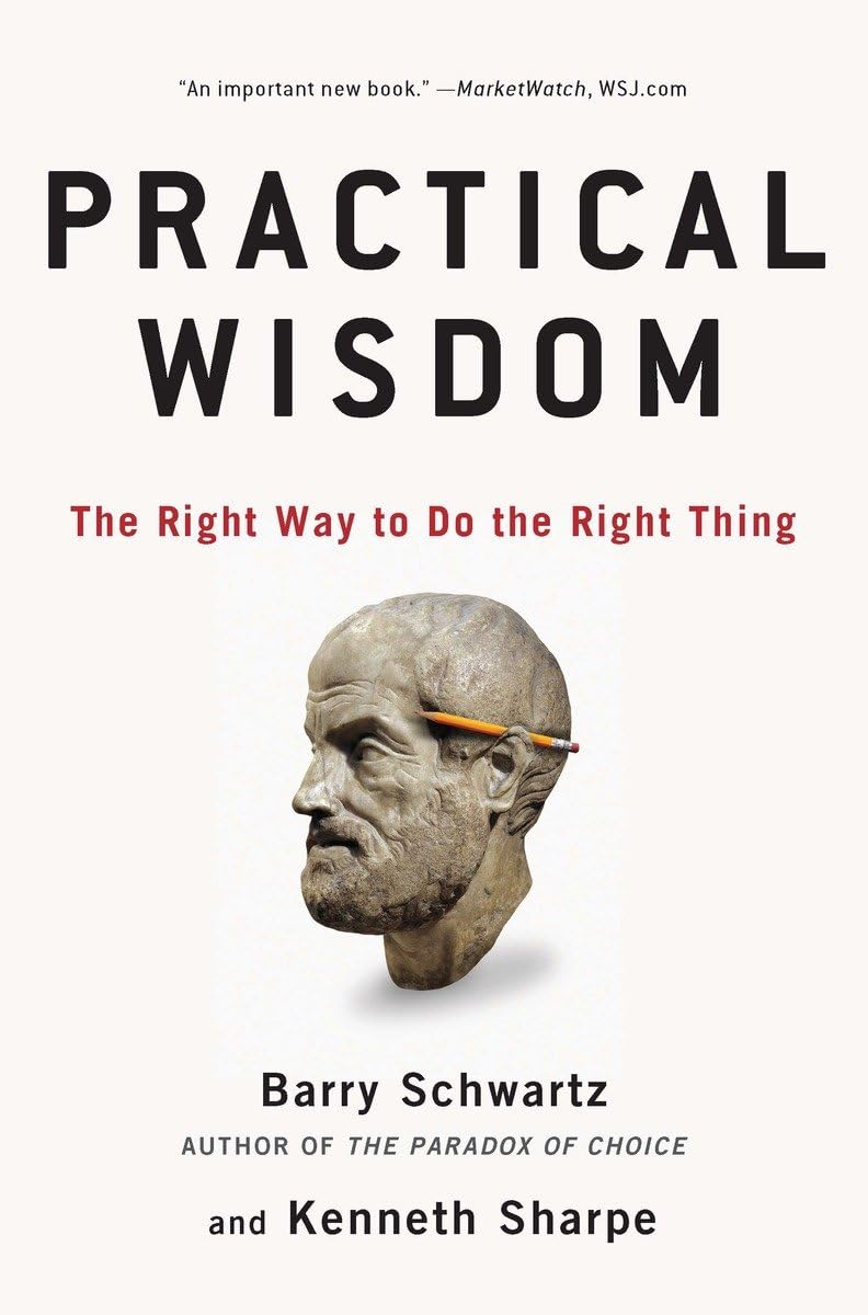 Amazon.com: Practical Wisdom: The Right Way to Do the Right Thing ...