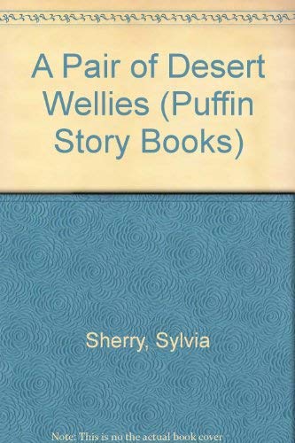 A Pair of Desert Wellies (Puffin Story Books): Sylvia Sherry ...