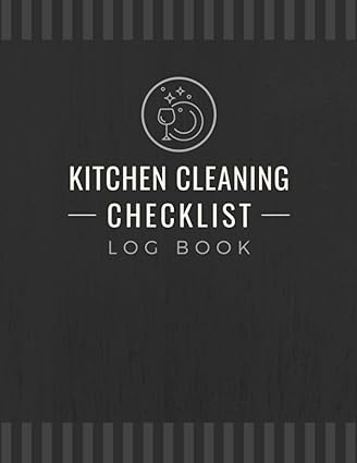 Kitchen Cleaning Checklist Log Book: Daily, Weekly & Monthly Sanitation ...
