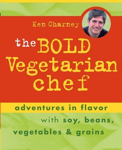 The Bold Vegetarian Chef: Adventures in Flavor with Soy, Beans ...