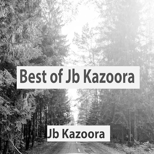 Best of Jb Kazoora by Jb Kazoora on Amazon Prime Music