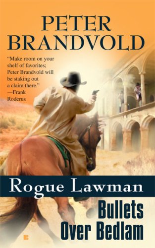 Rogue Lawman #4: Bullets Over Bedlam: Brandvold, Peter: 9780425220665 ...
