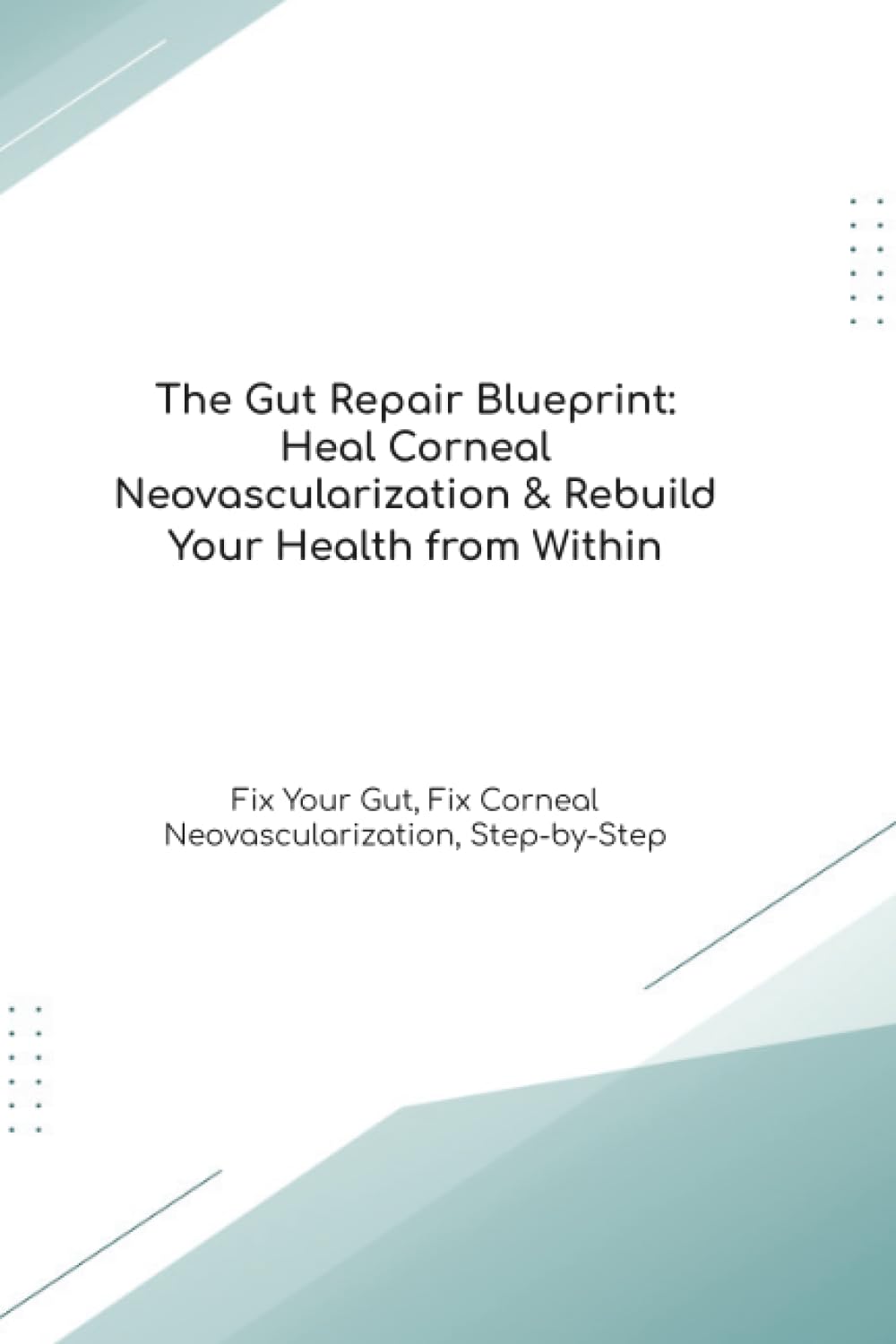 The Gut Repair Blueprint: Heal Corneal Neovascularization & Rebuild ...
