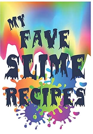 My Fave Slime Recipes: Slime Recipe Notebook to Track and Record Your ...