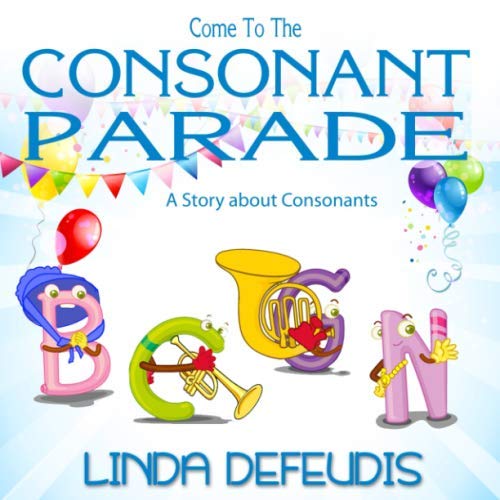 Amazon.com: Come To The Consonant Parade - A Story About Consonants ...