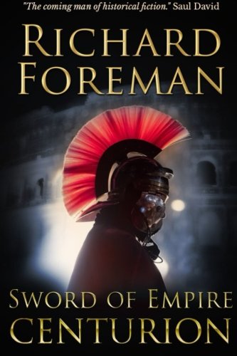 Sword of Empire: Centurion: Foreman, Richard: 9781499700718: Amazon.com ...