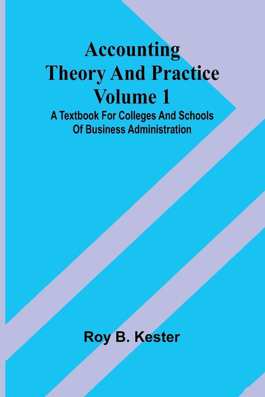 Amazon | Accounting theory and practice Volume 1: A textbook for colleges and schools of ...