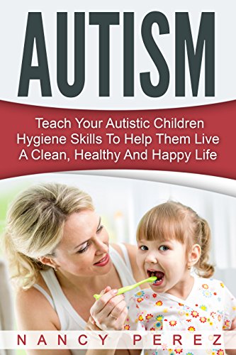 Amazon.com: Autism: Teach Your Autistic Children Hygiene Skills To Help ...