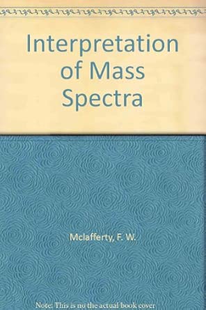 Interpretation of mass spectra;: An introduction ([The Organic ...