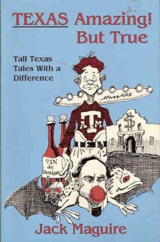 Texas: Amazing but True: Maguire, Jack: 9780890154878: Amazon.com: Books