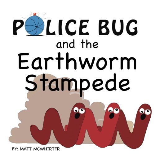 Police Bug and the Earthworm Stampede: McWhirter, Matt, McWhirter, Keri ...