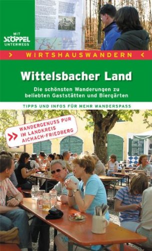 Wanderführer Wittelsbacher Land: Die schönsten Wanderungen im Wittelsbacher Land : Kittel ...