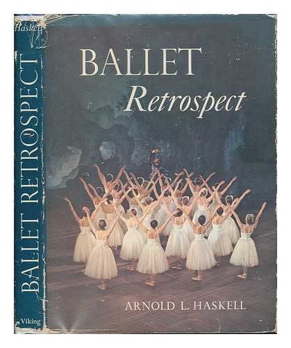 Ballet Retrospect [By] Arnold L. Haskell: Arnold L. (Arnold Lionel ...