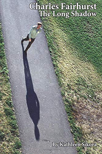 Charles Fairhurst: The Long Shadow: Sikora, Kathleen: 9780976757726 ...