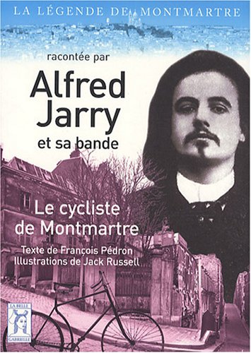 『Alfred Jarry, Le cycliste de Montmartre』｜感想・レビュー - 読書メーター