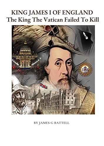 King James I of England: The King The Vatican Could Not Kill - Kindle ...