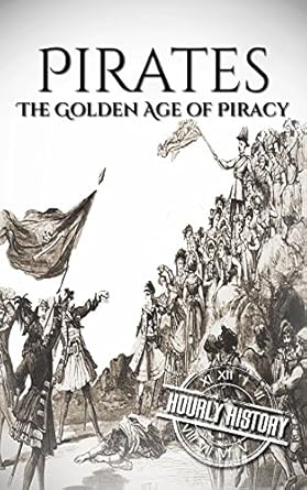 Amazon.com: Pirates: The Golden Age of Piracy: A History From Beginning ...