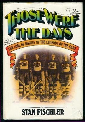 Those were the days: The lore of hockey: Fischler, Stan.: 9780396070153 ...