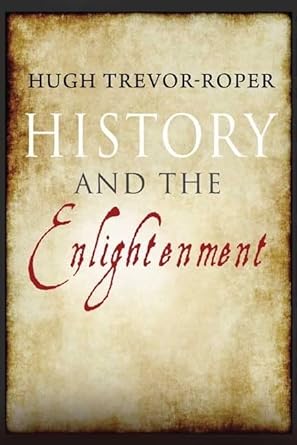 History and the Enlightenment: Trevor-Roper, Hugh: 9780300139341 ...