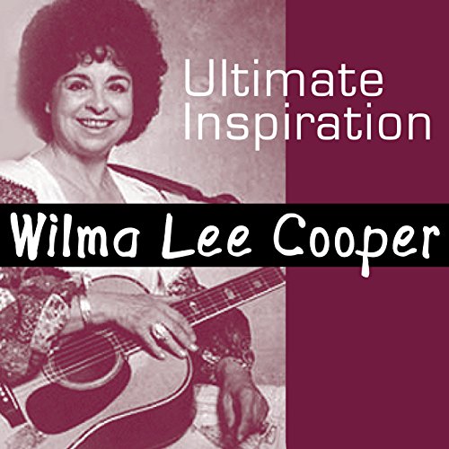 Play Ultimate Inspiration by Wilma Lee Cooper on Amazon Music