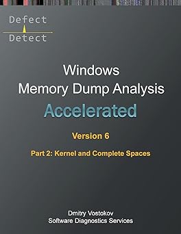 Amazon | Accelerated Windows Memory Dump Analysis, Sixth Edition, Part 2, Kernel and Complete ...