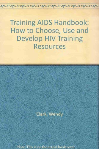 Training AIDS Handbook: How to Choose, Use and Develop HIV Training ...