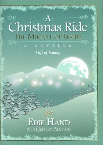 A Christmas Ride: The Miracle of Lights: Edie Hand, Jeffery Addison ...