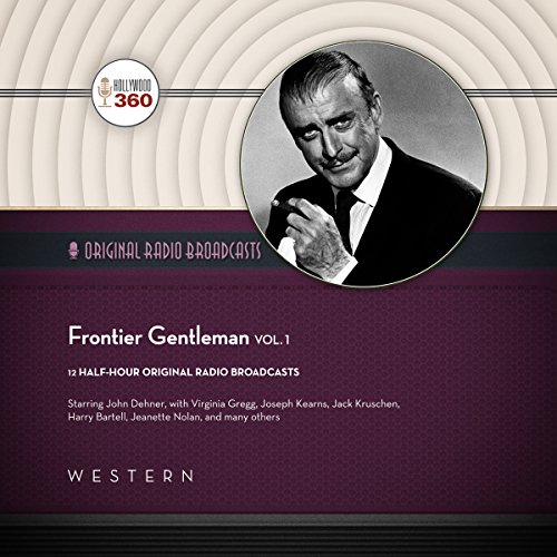 Frontier Gentleman, Vol. 1 (Audio Download): John Dehner, full cast, Hollywood 360 - producer ...