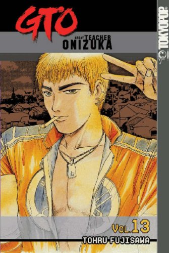 GTO: Great Teacher Onizuka, Vol. 13: Fujisawa, Tohru: 9781591821373 ...