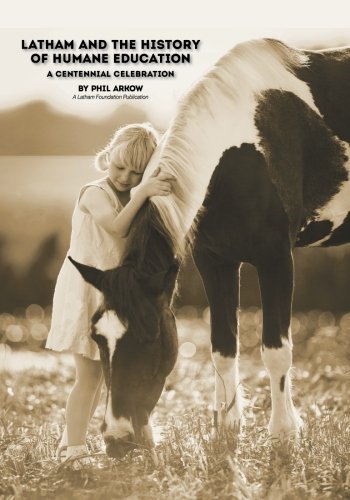 Latham and the History of Humane Education: A Centennial Celebration by ...