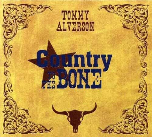Tommy Alverson - Country To The Bone - Amazon.com Music
