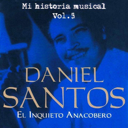 Reproducir Daniel Santos El Inquieto Anacobero Volume 5 de Daniel ...
