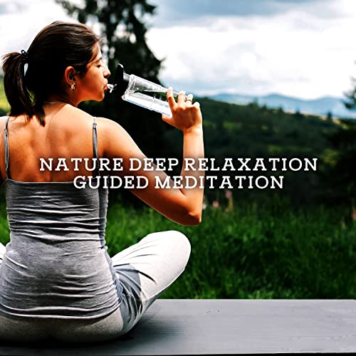 Play Nature Deep Relaxation Guided Meditation: Daily Affirmation ...