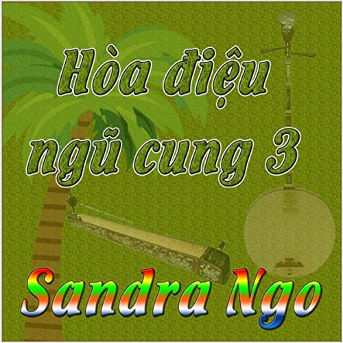 Amazon MusicでSandra NgoのHòa Điệu Ngũ Cung 3を再生する