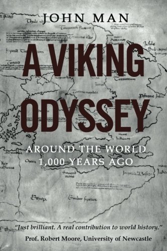 A Viking Odyssey: Around the World 1,000 Years Ago: Man, John ...